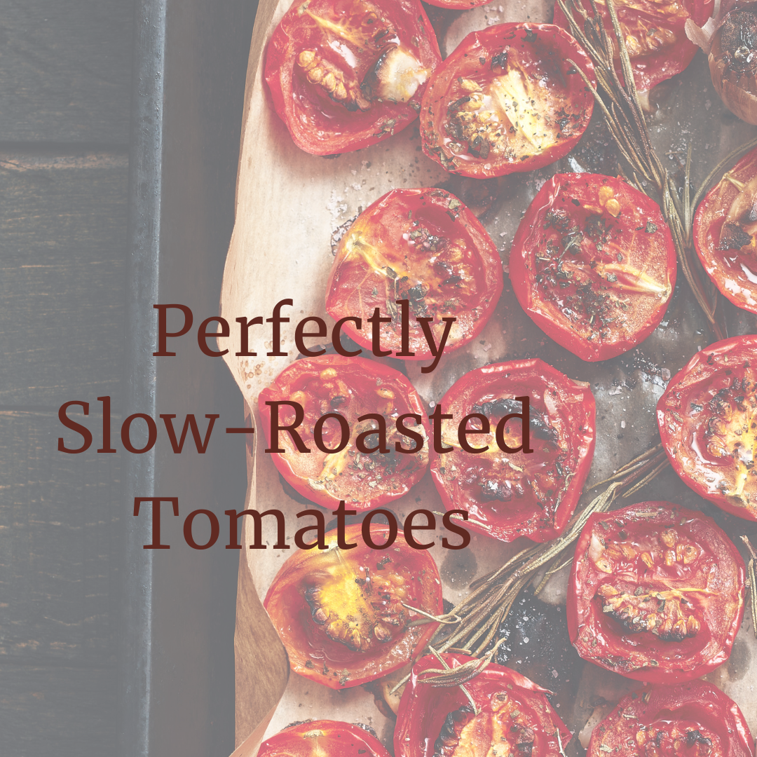 Savour the Season - Perfectly Slow-Roasted Tomatoes – Fresh From Maple ...